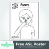 Free ASL Sign Poster - BW Funny - Sign Language Designs