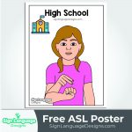 Free ASL Sign Poster - High School - Sign Language Designs