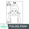 Free ASL Sign Poster - BW FAT - Sign Language Designs