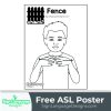 Free ASL Sign Poster - BW FENCE - Sign Language Designs