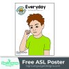 Free ASL Sign Poster - EVERYDAY - Sign Language Designs