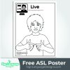 Free ASL Sign Poster - BW LIVE - Sign Language Designs