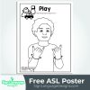 Free ASL Sign Poster - BW PLAY - Sign Language Designs