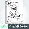 Free ASL Sign Poster - BW SCIENCE - Sign Language Designs