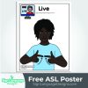 Free ASL Sign Poster - LIVE - Sign Language Designs