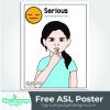 Free ASL Sign Poster - Serious - Sign Language Designs